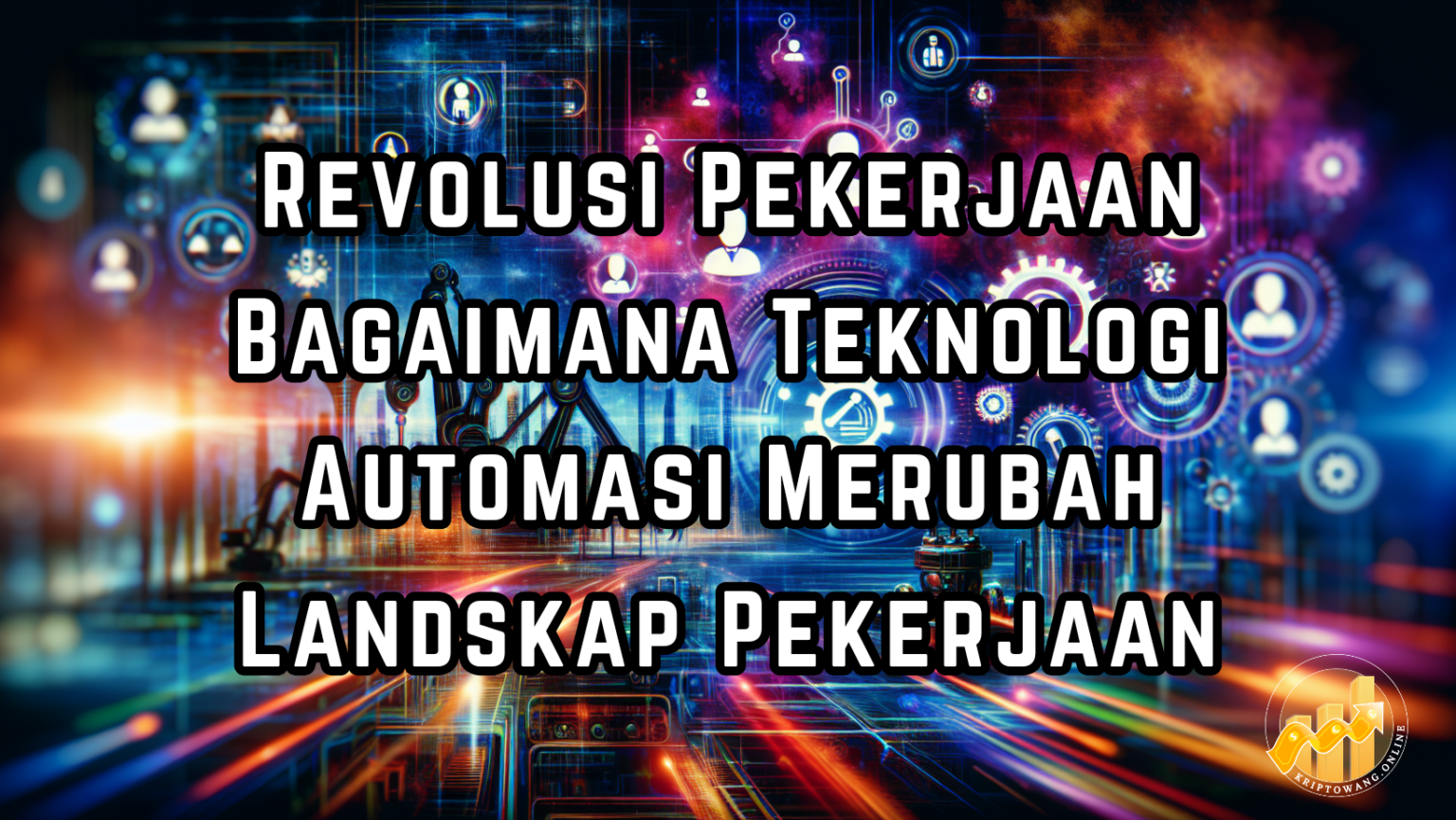 Revolusi Pekerjaan Bagaimana Teknologi Automasi Merubah Landskap Pekerjaan Revolusi Pekerjaan Bagaimana Teknologi Automasi Merubah Landskap Pekerjaan